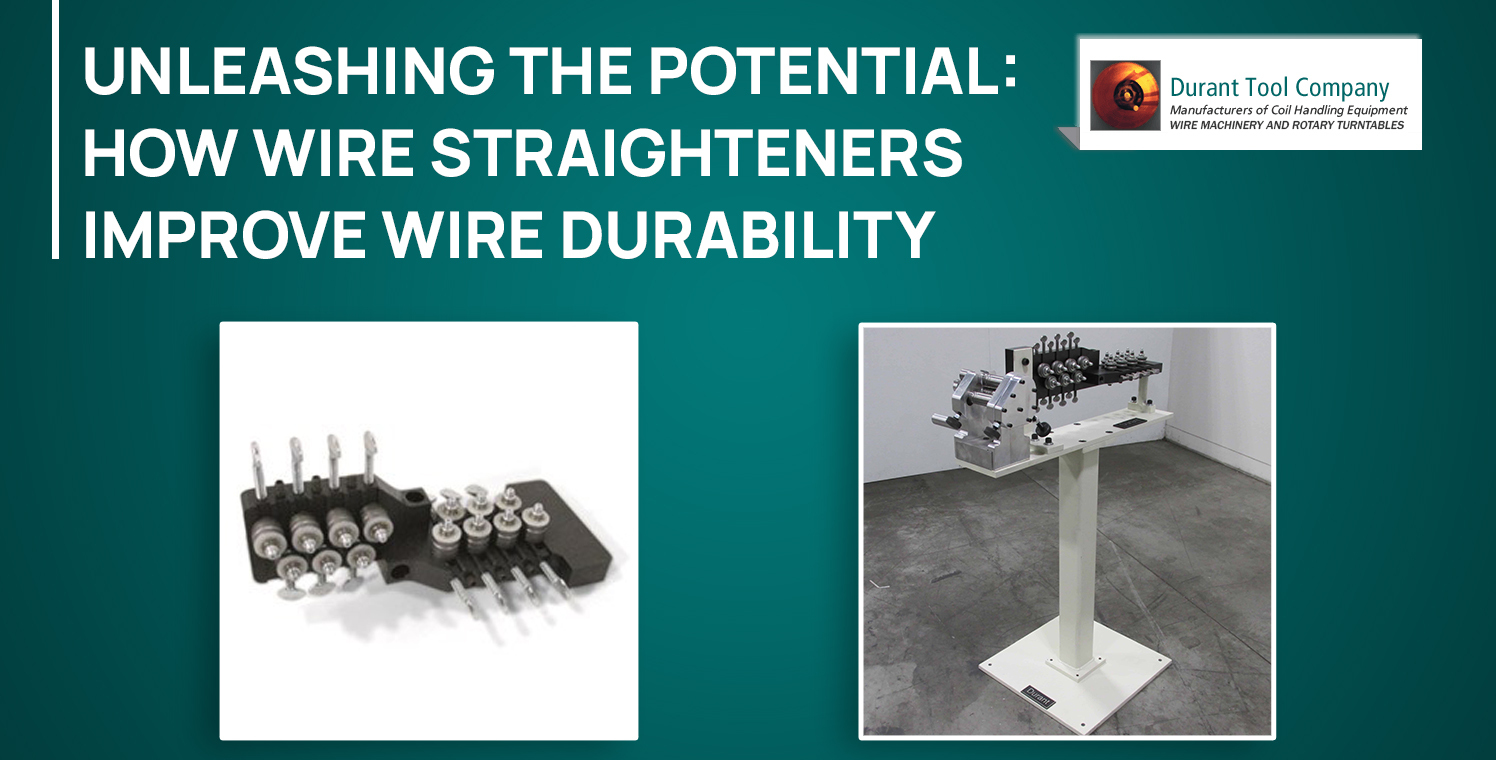 Unleashing the Potential: How Wire Straighteners Improve Wire Durability