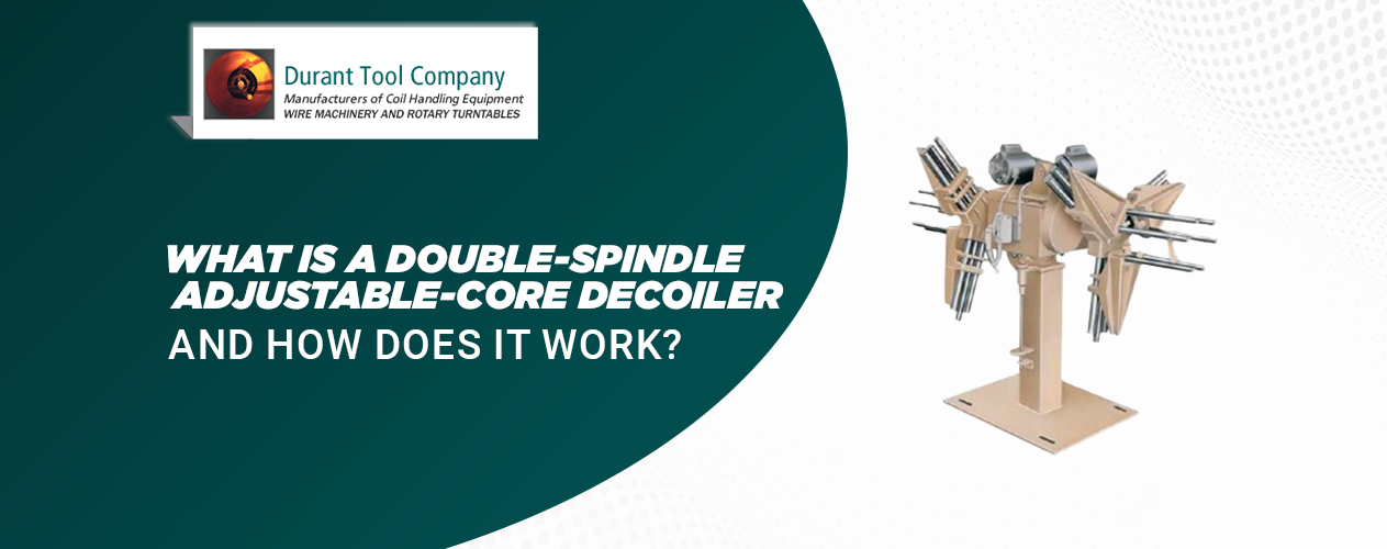What is a Double-Spindle Adjustable-Core Decoiler and How Does It Work?