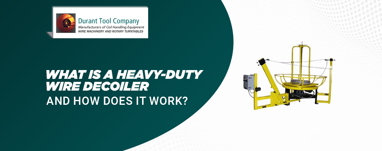 What is a heavy-duty wire decoiler and how does it work?
