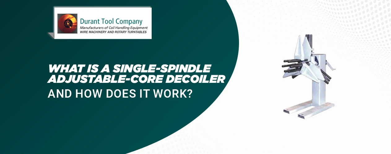 What is a single-spindle adjustable-core decoiler and how does it work?